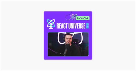stepping into new dimension wi react universe on air apple podcasts