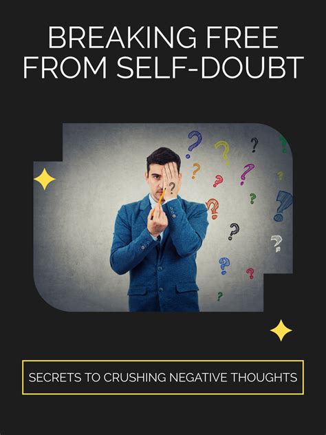 Breaking Free From Self Doubt Secrets To Crushing Negative Thoughts