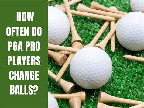 How Often Do PGA Tour Players Change Balls Golf Educate