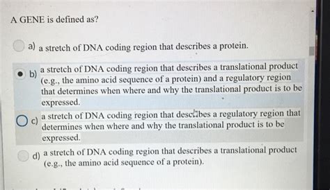 Solved A Gene Is Defined As A A Stretch Of Dna Coding