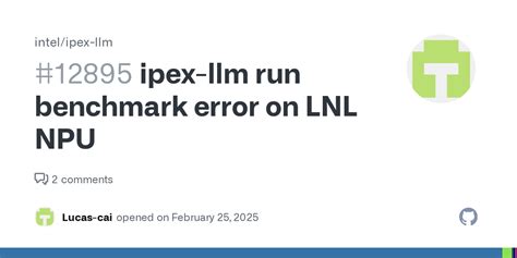 Ipex Llm Run Benchmark Error On LNL NPU Issue 12895 Intel Ipex Llm