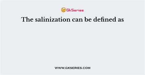 The Salinization Can Be Defined As