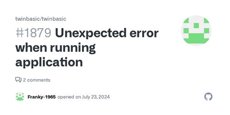 unexpected error when running application · issue 1879 · twinbasic