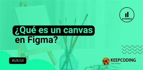 lienzo en figma ¿qué es y cómo crearlos keepcoding