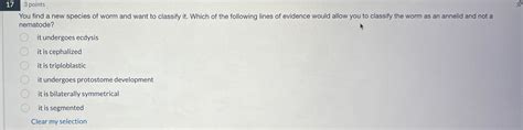 Solved You Find A New Species Of Worm And Want To Classify