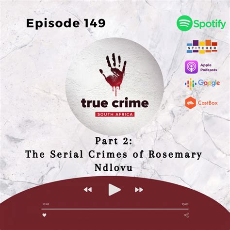 Episode 149 The Serial Crimes Of Rosemary Ndlovu Part 2 True Crime