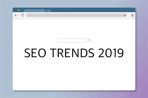 The Top Three Seo Trends For 2019