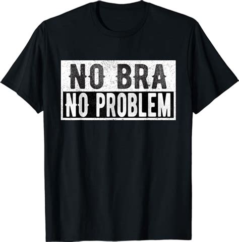 Amazon Com Funny Vintage No Bra No Problem Feminist T Shirt Clothing Shoes Jewelry