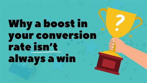 Why An Increase In Your Conversion Rate Isnt Always A Win The Impact