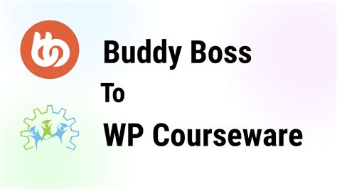 Connect Buddyboss With Wp Courseware Integration In Less Than 2 Minutes