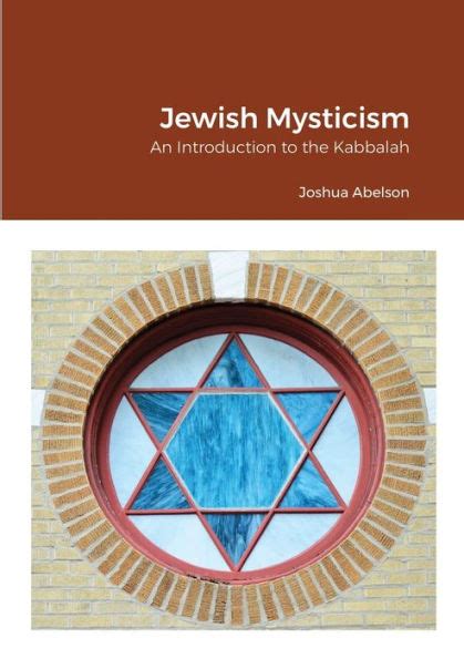 Jewish Mysticism An Introduction To The Kabbalah By Joshua Abelson