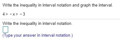 Solved Write The Inequality In Interval Notation And Graph Chegg