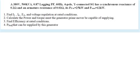 Solved A 380v 500kva 087 Lagging Pf 60hz 4 Pole