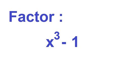 Factoring Polynomials X3 1 Youtube