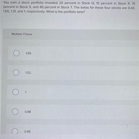 Solved You Own A Stock Portfolio Invested 25 Percent In