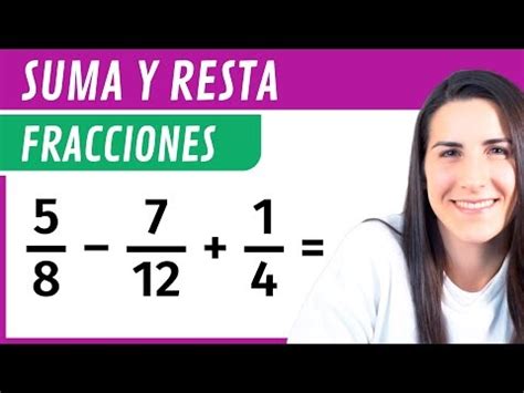 Suma Y Resta De Fracciones