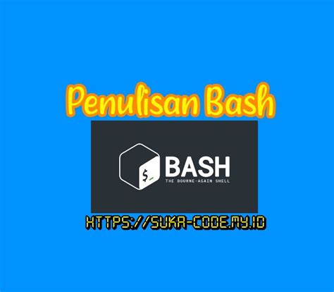 Penulisan Bash Suka Code Suka Code