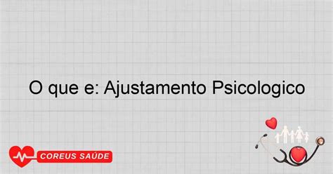 O Que é Ajustamento Psicológico Entenda O Conceito