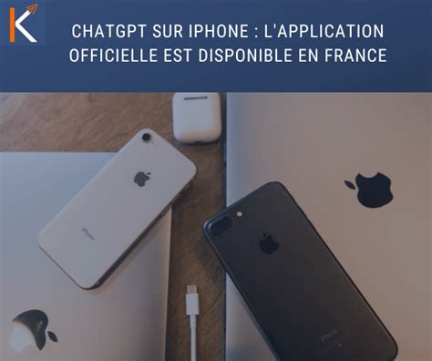 Khazad Chatgpt Sur Iphone Lapplication Officielle Est Disponible