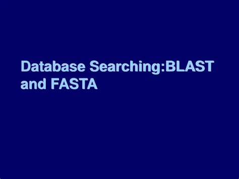 PPT Database Searching BLAST And FASTA PowerPoint Presentation Free
