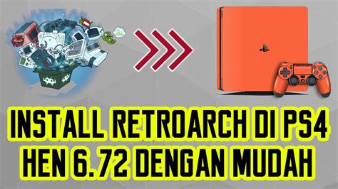 Tutorial Cara Mudah Install Retroarch Di Ps4 Hen Fw 6 72 Youtube