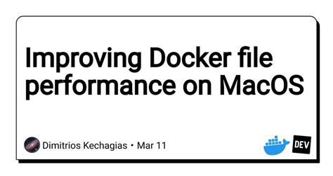 Improving Docker File Performance On Macos Rdevto