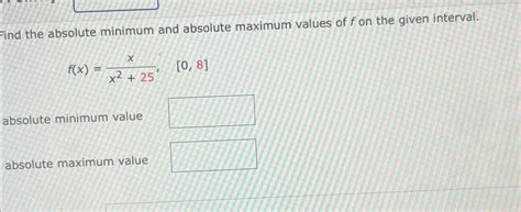 Find The Absolute Minimum And Absolute Maximum Values Chegg
