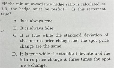 Solved If The Minimum Variance Hedge Ratio Is Calculated As