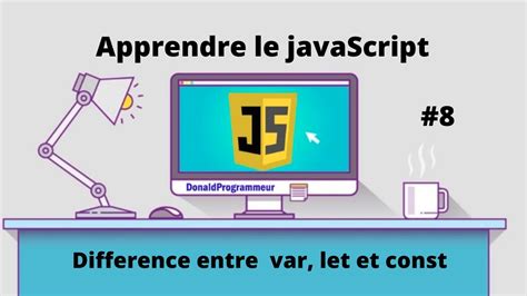 Apprendre le JavaScript Différence entre le Var Let Const formation JavaScript débutant