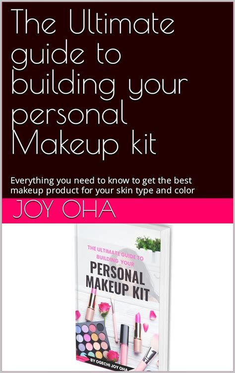 The Ultimate Guide To Building Your Personal Makeup Kit Everything You