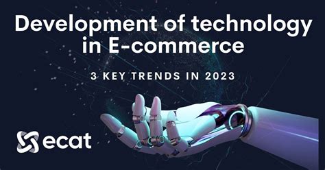 Development Of Technology In E Commerce 3 Key Trends In 2023 Ec Professional Full