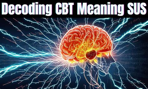 decoding cbt meaning sus a comprehensive guide to understanding