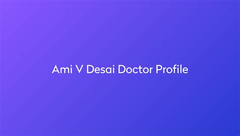 Ami V Desai Specializes In Neuroblastoma At University Of Chicago