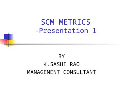 Ppt Scm Metrics Presentation 1 By Ksashi Rao Management Consultant