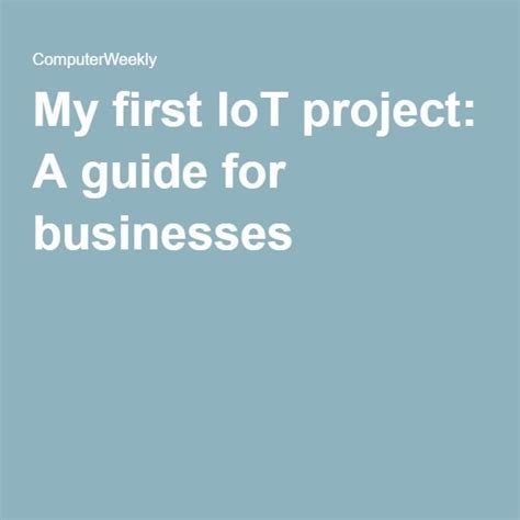 My First IoT Project A Guide For Businesses Iot Projects Iot Business Computers