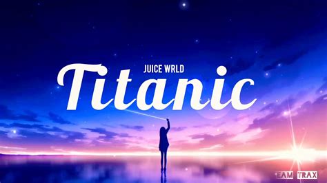 Titaniclyrics Juice Wrld Youtube