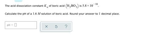 Solved The Acid Dissociation Constant K Of Boric Acid