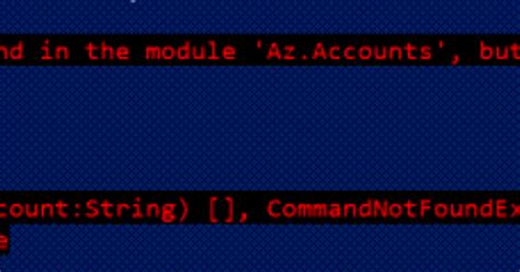 Connect Azaccount The Connect Azaccount Command Was Found In The Module Azaccounts But The