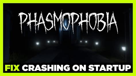 How To Fix Phasmophobia Crashing On Startup Youtube