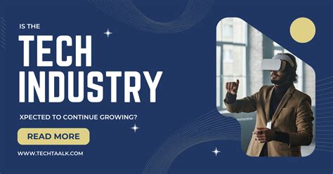 Is The Tech Industry Expected To Continue Growing Tech Taalk