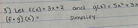 Solved Let F X 3x 2 ﻿and G X 5x2 3x F O G X ﻿simplify