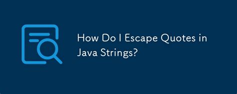 如何轉義 Java 字串中的引號？ Java教程 Php中文網
