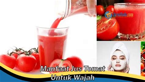 Temukan 8 Manfaat Jus Tomat Untuk Wajah Yang Wajib Kamu Intip
