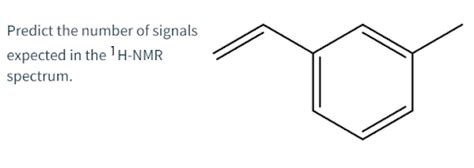 Solved Predict The Number Of Signals Expected In The H NMR Chegg Com