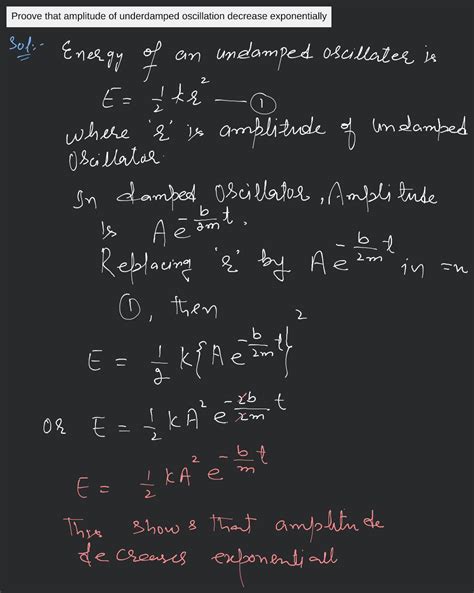 Proove That Amplitude Of Underdamped Oscillation Decrease Exponentially