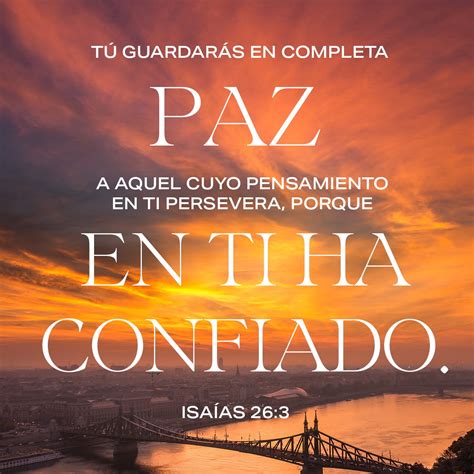 Isaías 26 3 6 Tú guardarás en completa paz a aquel cuyo pensamiento en
