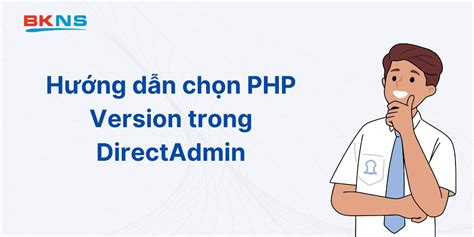 Hướng dẫn chọn PHP Version trong DirectAdmin BKNS