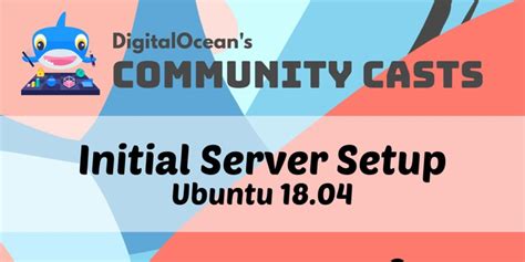 Initial Server Setup With Ubuntu 1804 Dev Community