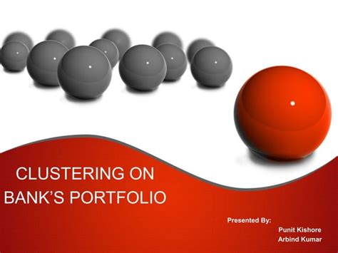 Clustering Of Banks Portfolio Ppt