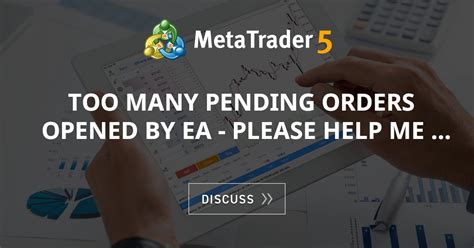 Too Many Pending Orders Opened By Ea Please Help Me Easy Trading Strategy Mql4 And